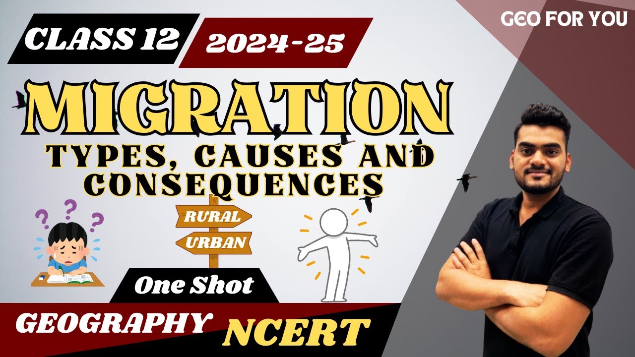 MIGRATION: TYPES, CAUSES AND CONSEQUENCES | CLASS 12| GEOGRAPHY | ONE SHOT | NCERT | CBSE | 2024 ...