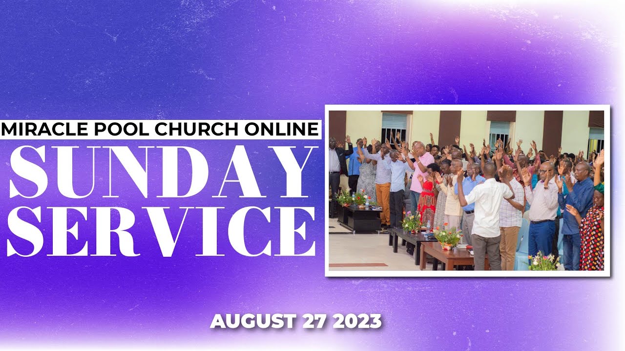 Sunday Online Service | Miracle Pool Church -Ikarabiro August 27 2023 ...