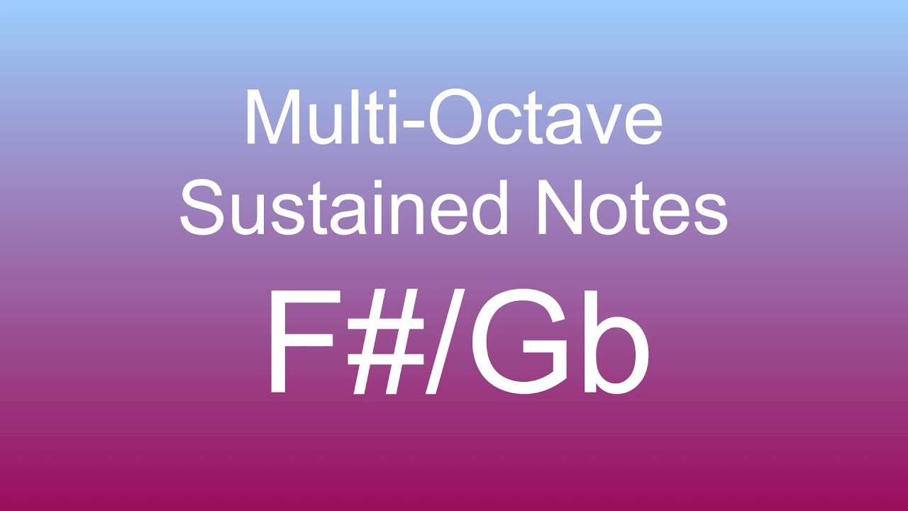 Multi Octave Sustained Notes F#/Gb - YouTube