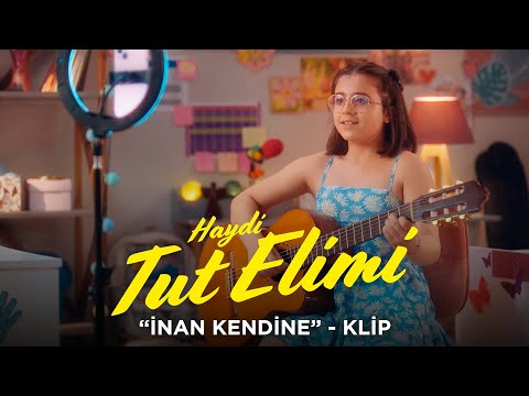 Haydi Tut Elimi – “İnan Kendine” (Klip)