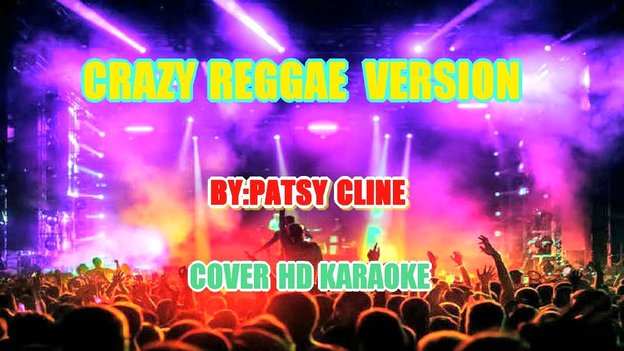 CRAZY REGGAE VERSION BY: PATSY CLINE COVER KARAOKE - YouTube