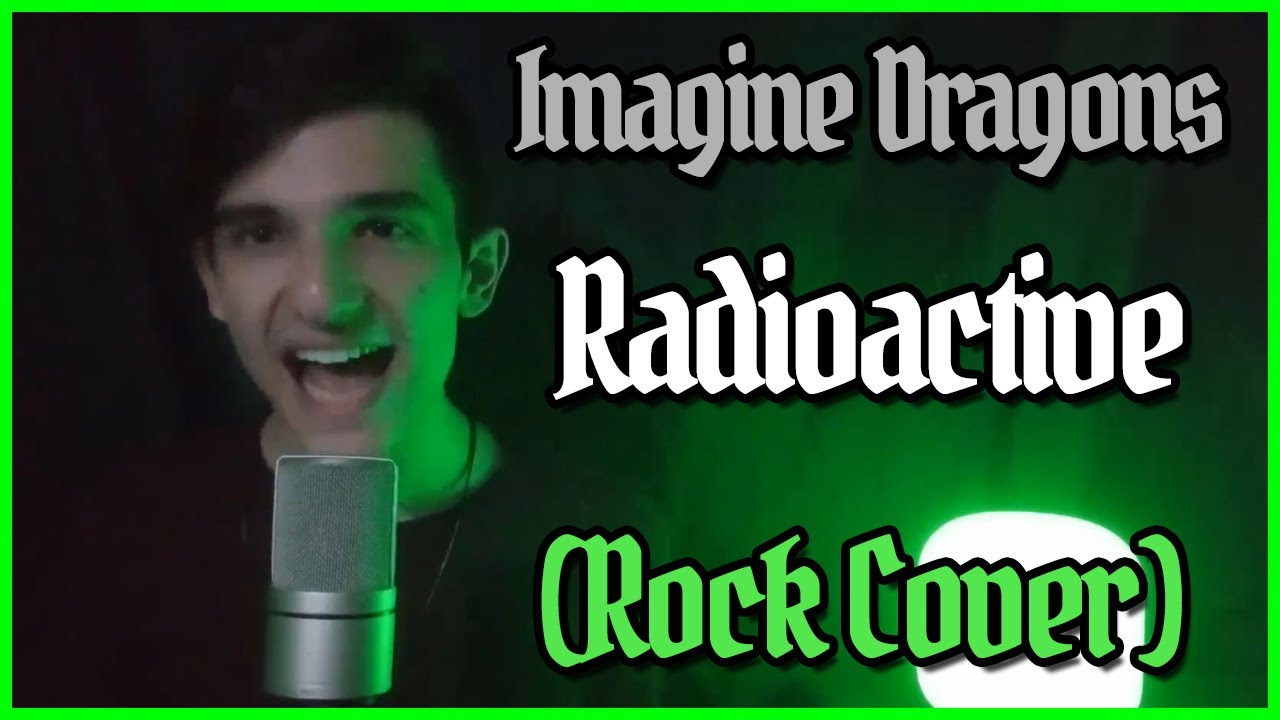 Imagine Dragons - Radioactive (Rock Cover by Talles Cattarin) - YouTube ...