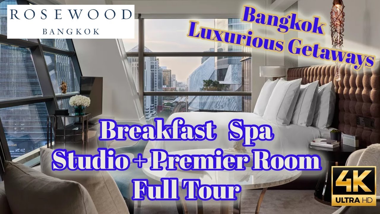 [4K] Rosewood Bangkok Studio & Premier Room Breakfast Spa Full Tour | Bangkok Luxury 5 Star ...