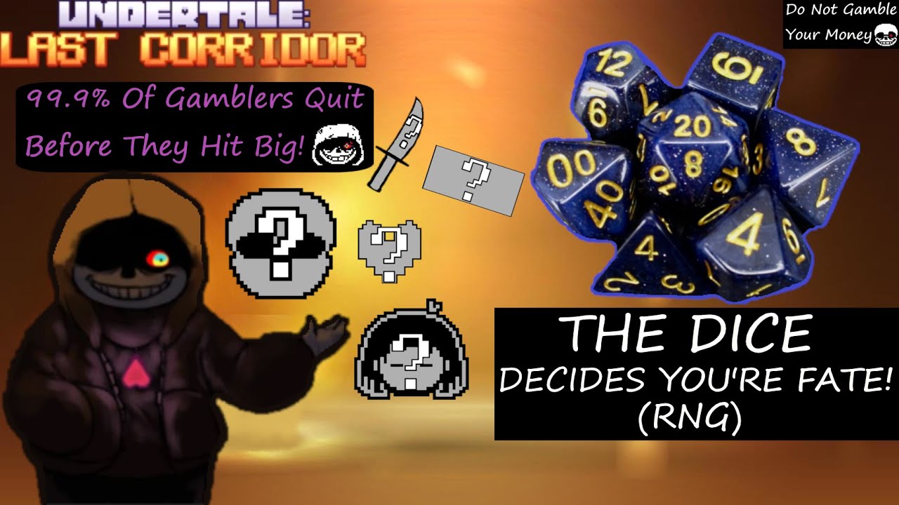 I LET THE GAMBLING DICE DECIDE MY FATE! | Undertale: Last Corridor ...