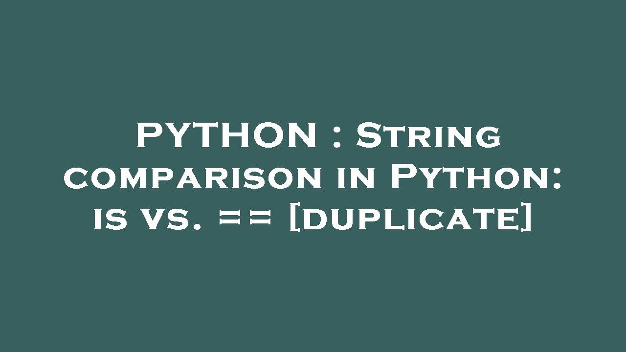 PYTHON : String comparison in Python: is vs. == - YouTube