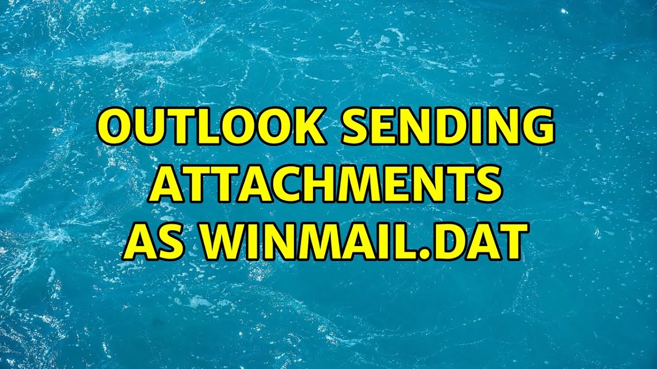 Outlook sending attachments as winmail.dat (3 Solutions!!) - YouTube