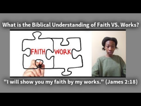What is the Biblical Understanding of Faith Vs. Works? - YouTube