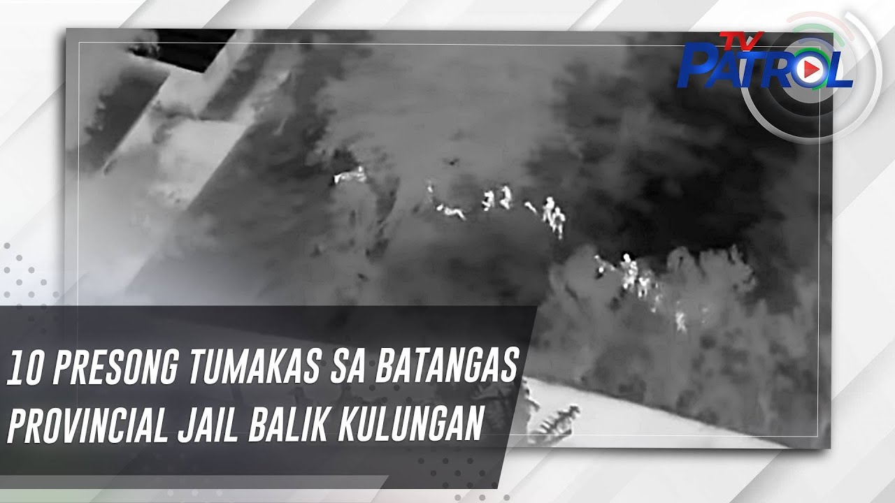10 presong tumakas sa Batangas Provincial Jail balik kulungan | TV ...