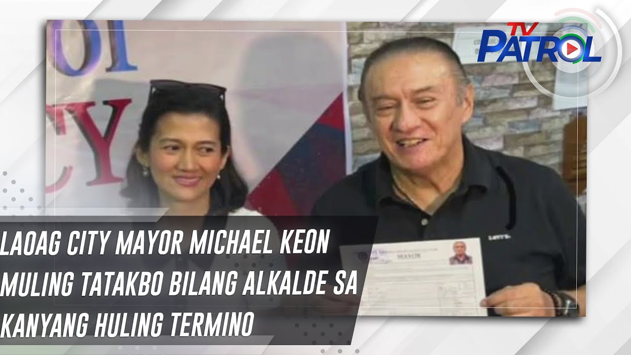 Laoag City Mayor Michael Keon muling tatakbo bilang alkalde sa kanyang ...
