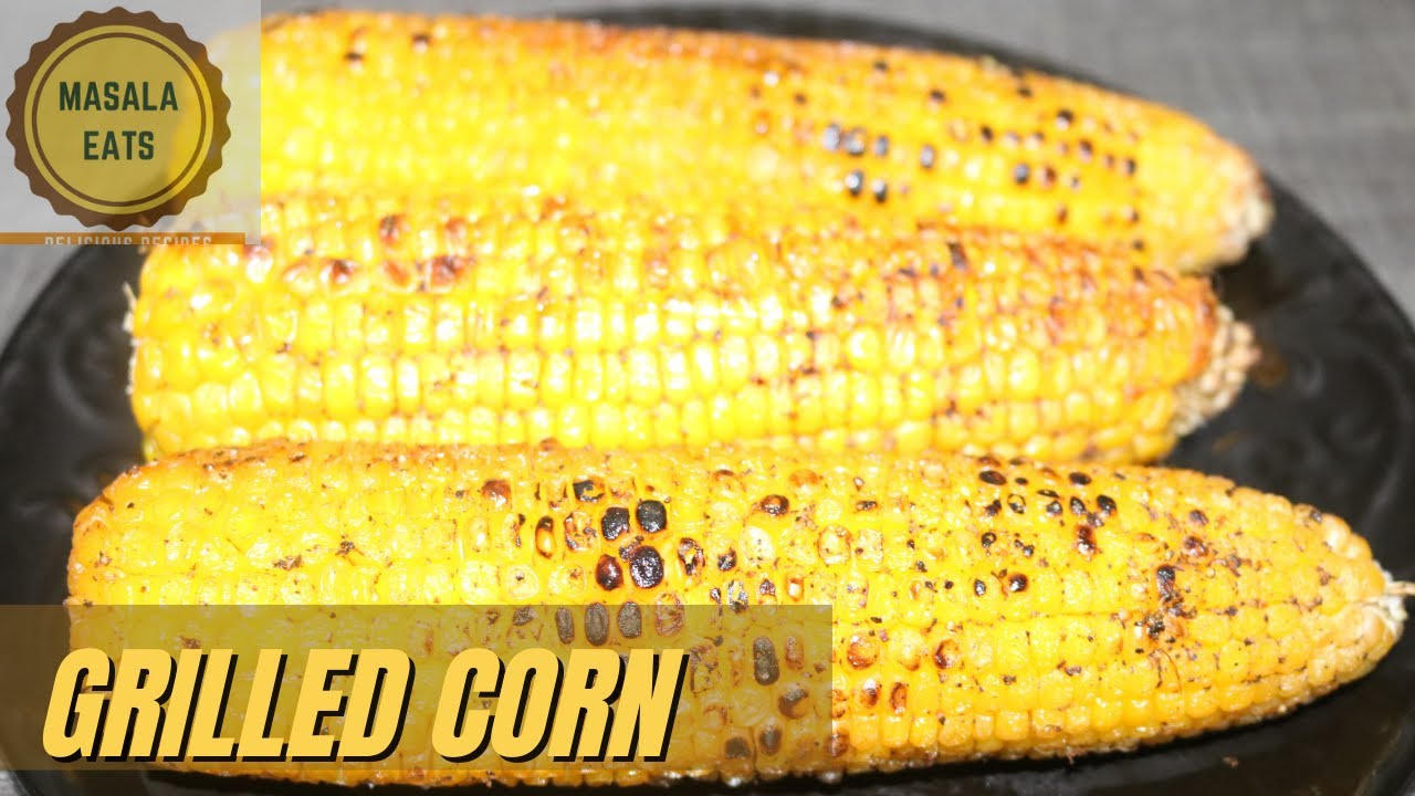 Grilled Corn | Roasted Corn| How to make Grilled corn in OTG by Masala Eats | Mexican Street ...
