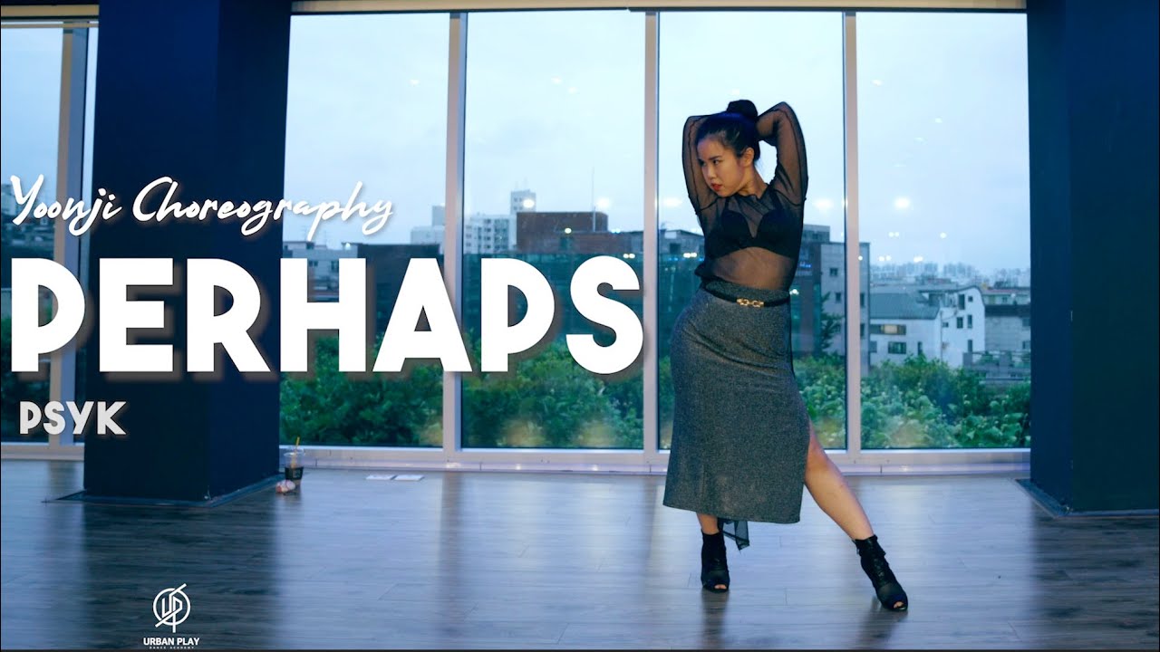 Perhaps - pSyk / Yoonji Choreography / Urban Play Dance Academy - YouTube