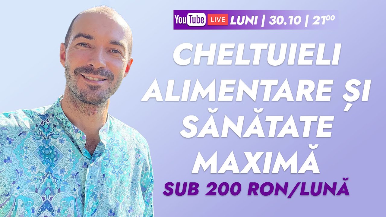 Cheltuieli Alimentare & Sănătate Maximă (sub 200 ron pe lună) #LIVE ...