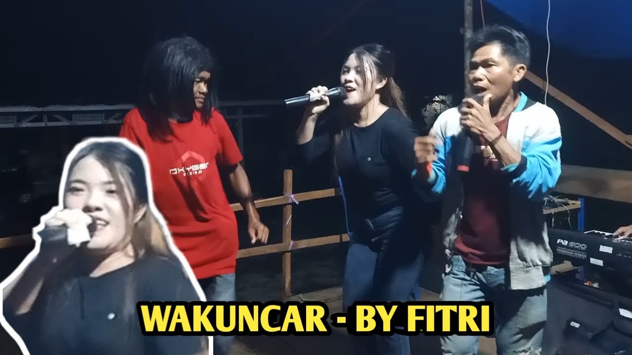 WAKUNCAR - BY FITRI - VIRAL LIVE PANGGUNG - YouTube