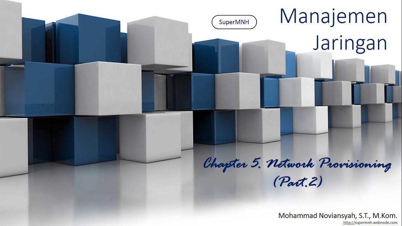 Chapter 05. Manajemen Jaringan - Network Provisioning (Part.2) - Design ...