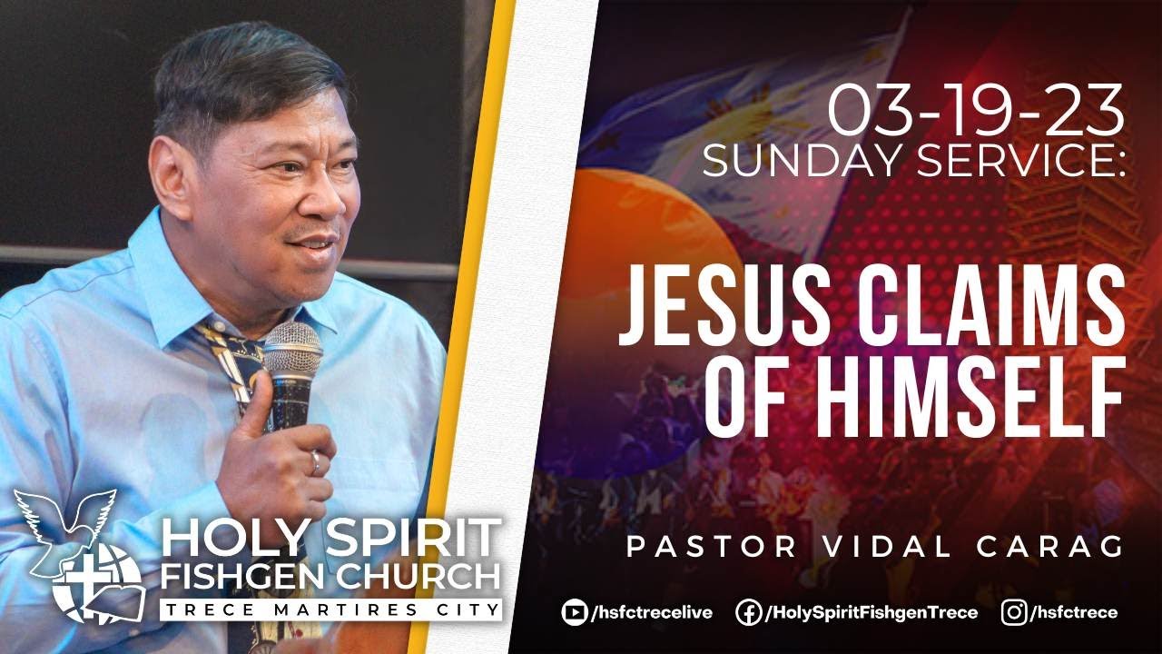 JESUS CLAIMS OF HIMSELF - Pastor Vidal Carag | HSFC-Trece Sunday ...