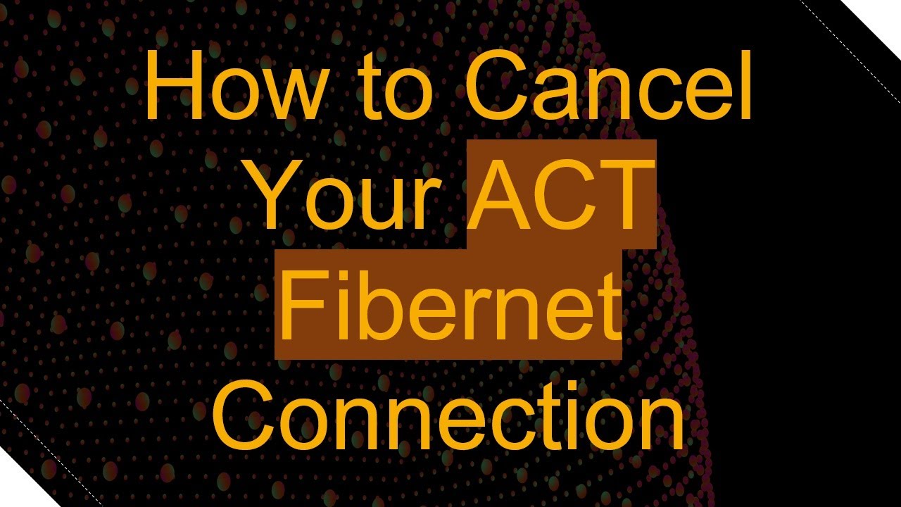 How to Cancel Your ACT Fibernet Connection - YouTube