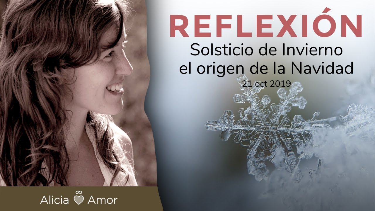 REFLEXIÓN Solsticio de INVIERNO - Origen de la Navidad – Alicia Amor ...