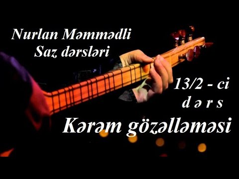 Saz dersleri 2020. 13/2-ci ders-Kerem gozellemesi - Nurlan Memmedli
