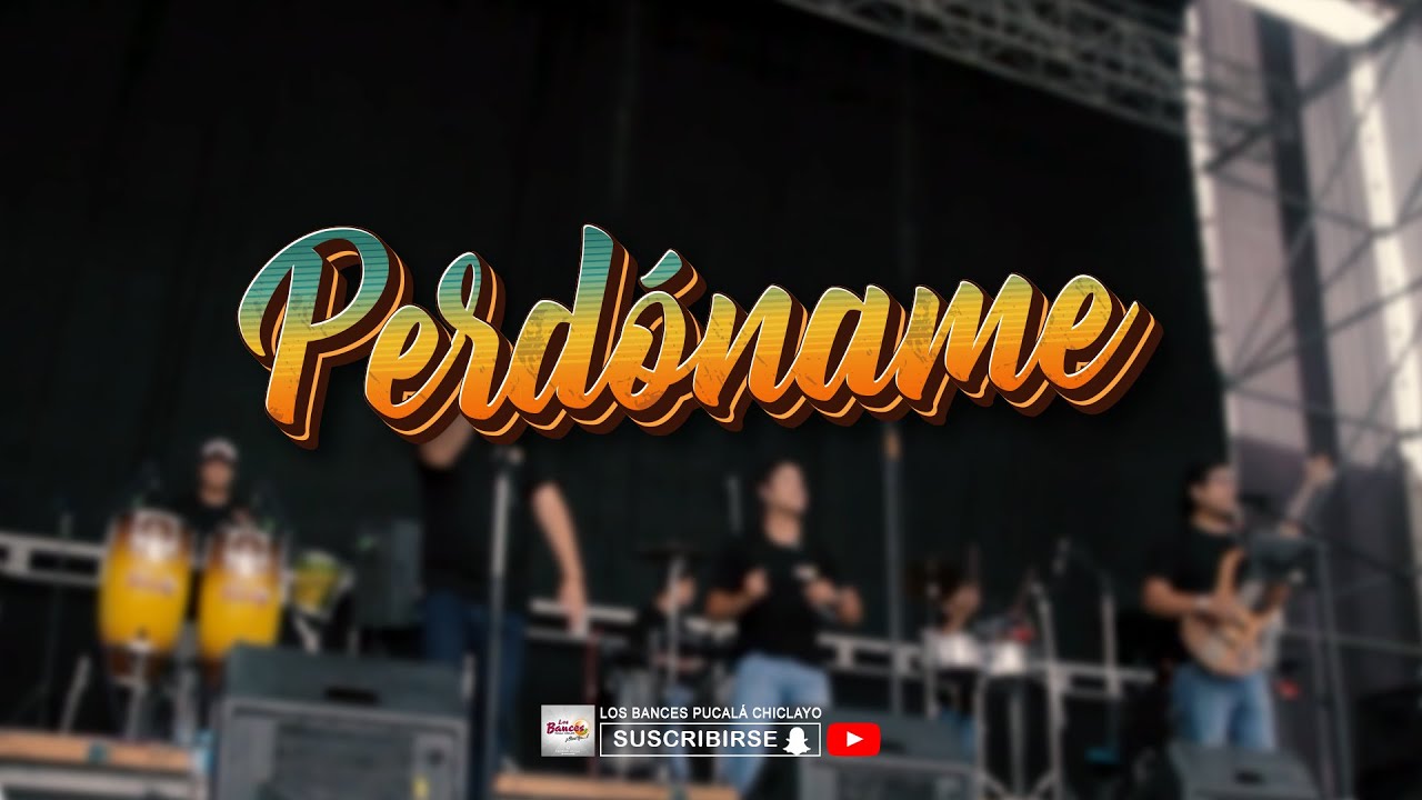 Los Bances - Perdóname (En Vivo) - YouTube