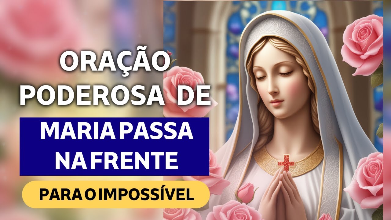 Oração Forte e Poderosa de Maria Passa na Frente - YouTube