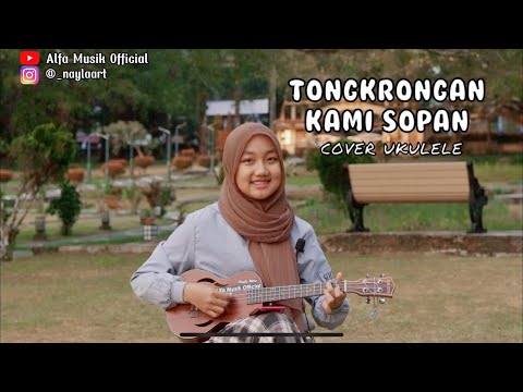 TONGKRONGAN KAMI SOPAN VIRAL TIKTOK! || COVER UKULELE BY : NAYLA RATU