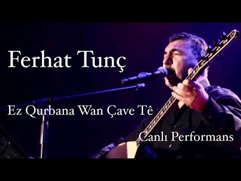 FERHAT TUNÇ - EZ QURBANA WAN CAVE TE