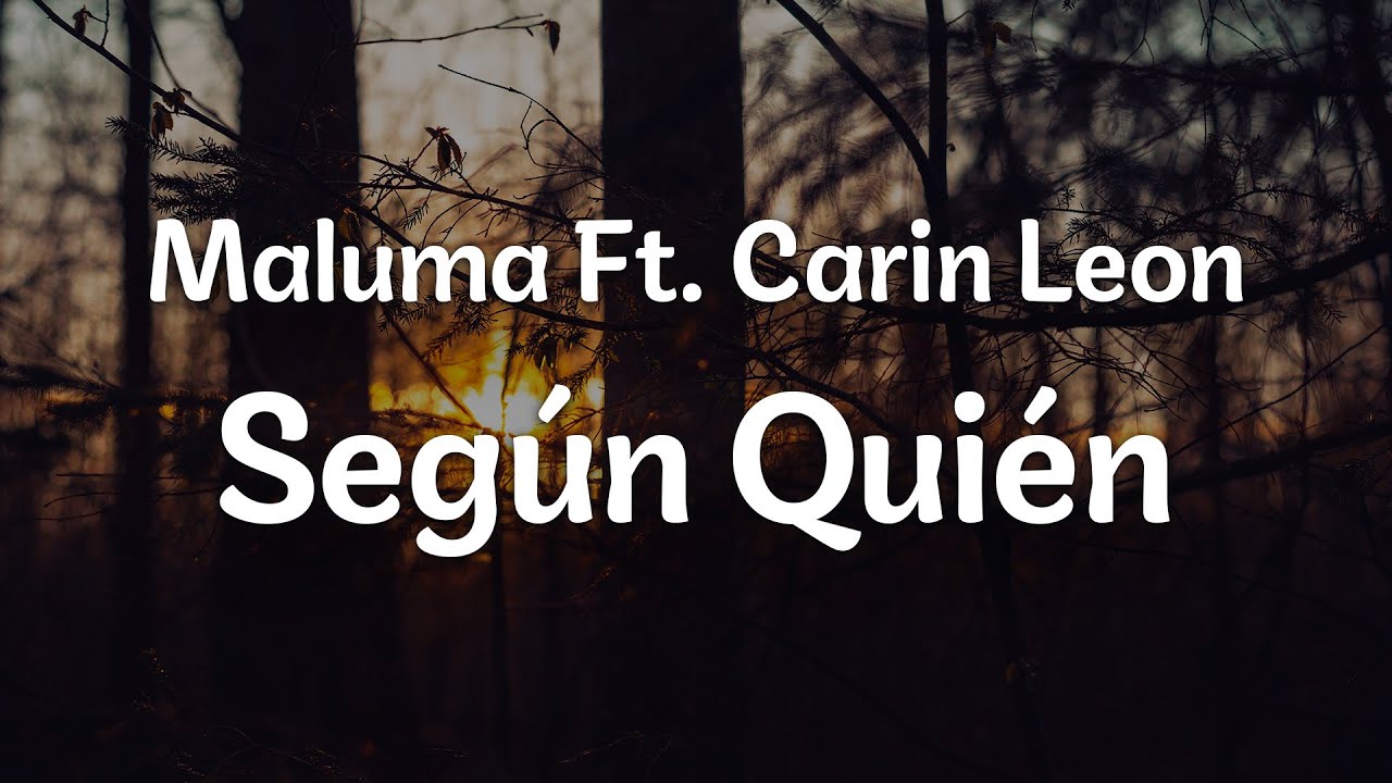 Maluma Ft. Carin Leon - Según Quién (Letra/Lyrics) | Official Music ...