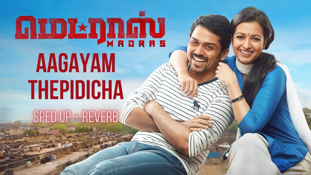 Agayam Theepiditha Sped Up+Reverb | Madras Tamil Song | Karthi ...
