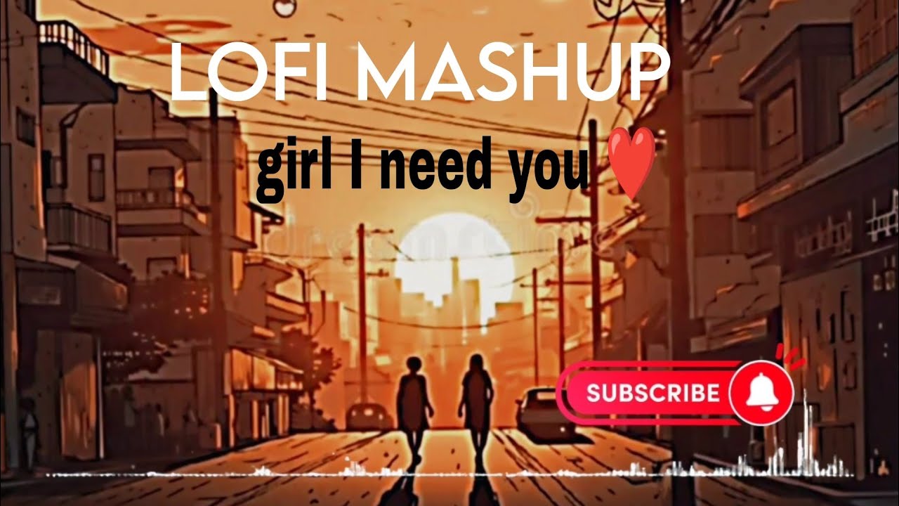 lofi mashup // Girl I Need You 😻 // A/G View #youtube #youtubechannel ...