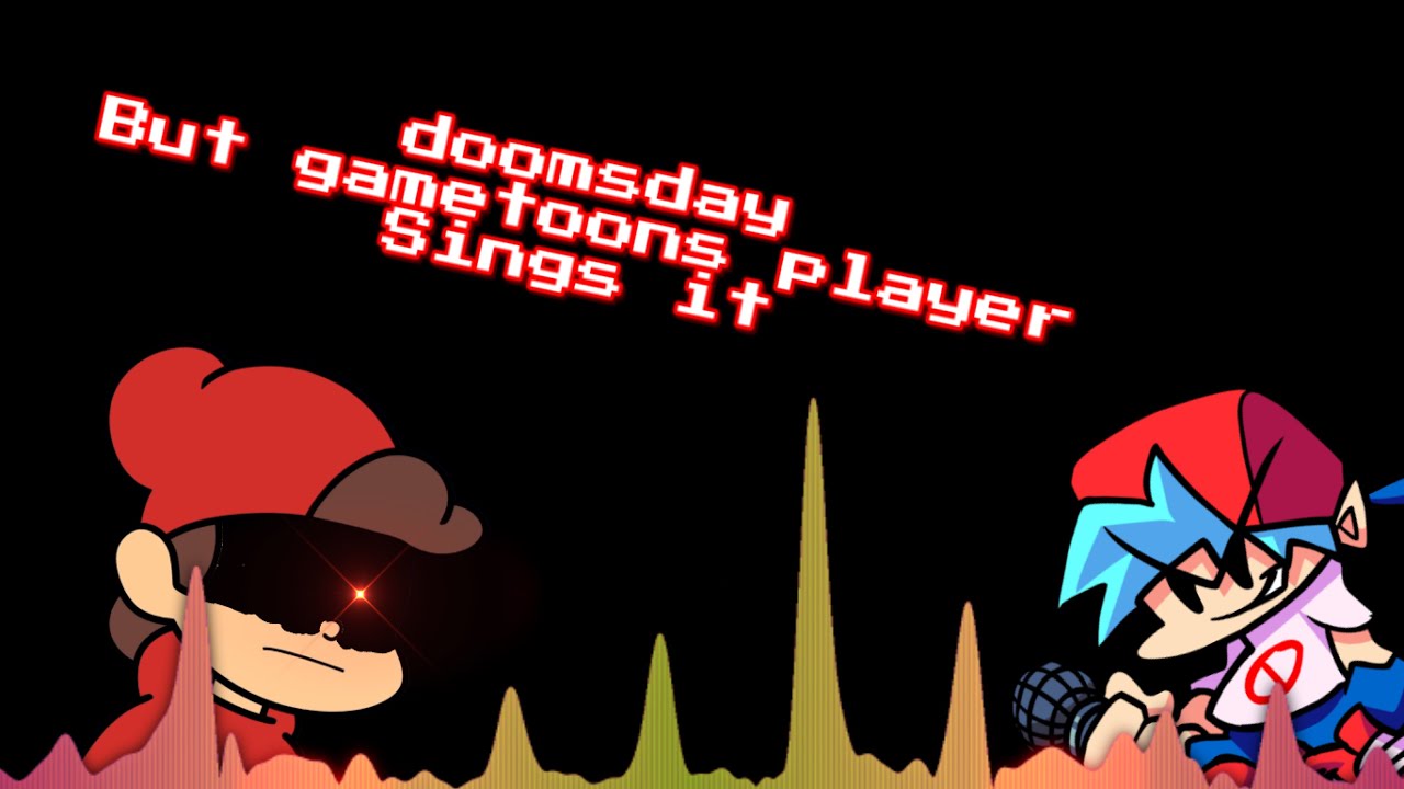 FNF doomsday but gametoons player sings it - YouTube
