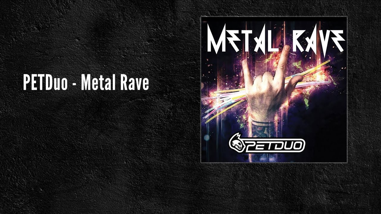 PETDuo - Metal Rave - Metal Rave Album - Cause Records/ZYX - YouTube