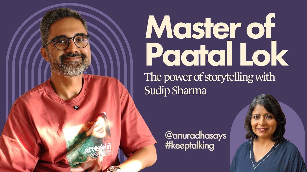 The Power of Storytelling with Paatal Lok and Kohraa creator Sudip Sharma - YouTube
