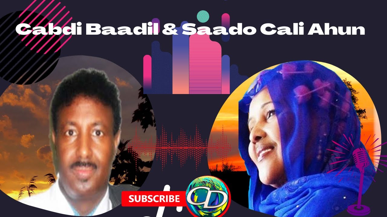 Cabdi Baadil & Saado Cali Ahun l Hees Qaaci ah Kaban ah - YouTube