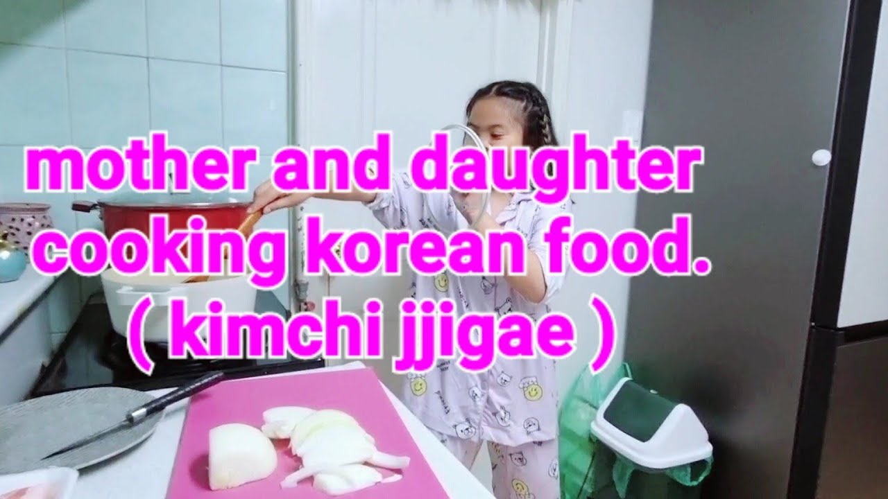 mother and daughter cooking korean food ( kimchi jjigae ) - YouTube
