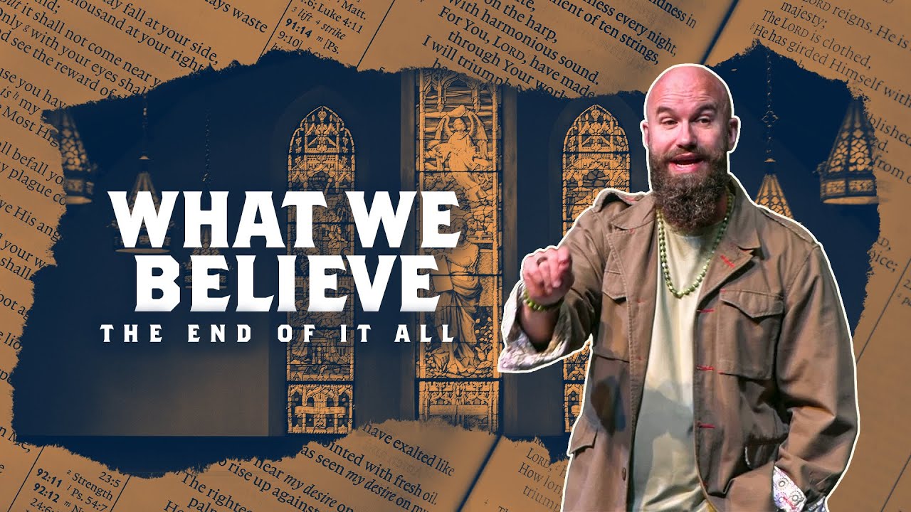 What We Believe: The End of It All - YouTube