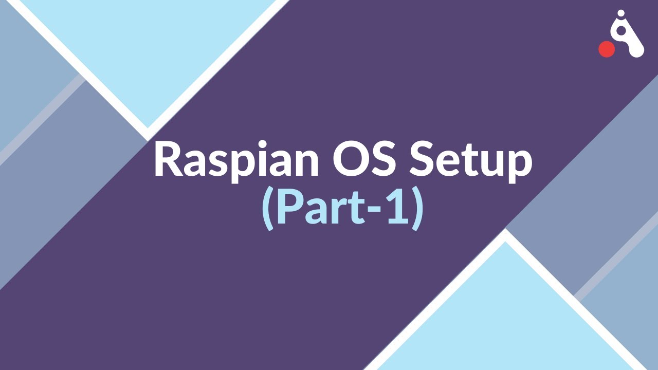Raspian OS Setup (Part-1) | AeoLogic Technologies - YouTube