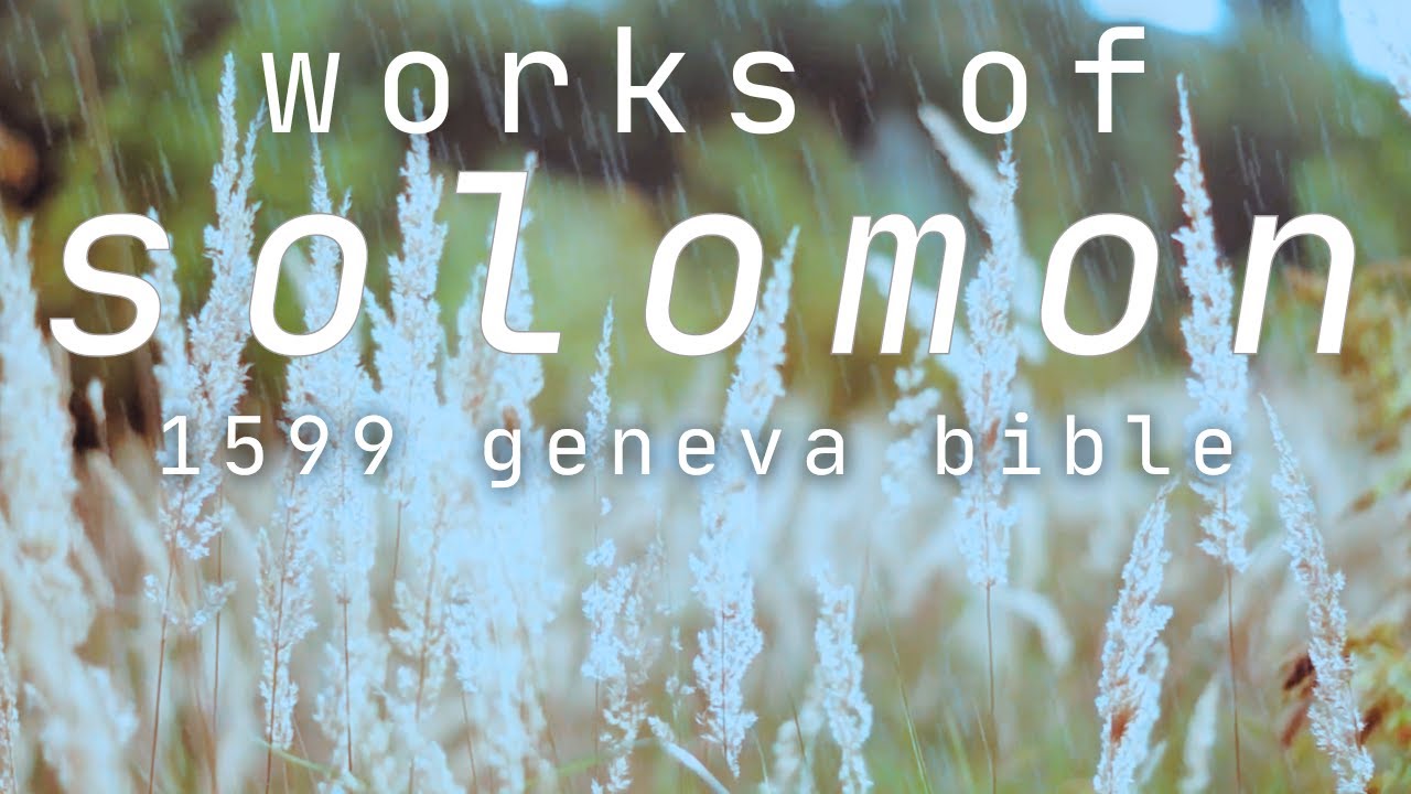The Works of King Solomon - 1599 Geneva Bible - YouTube