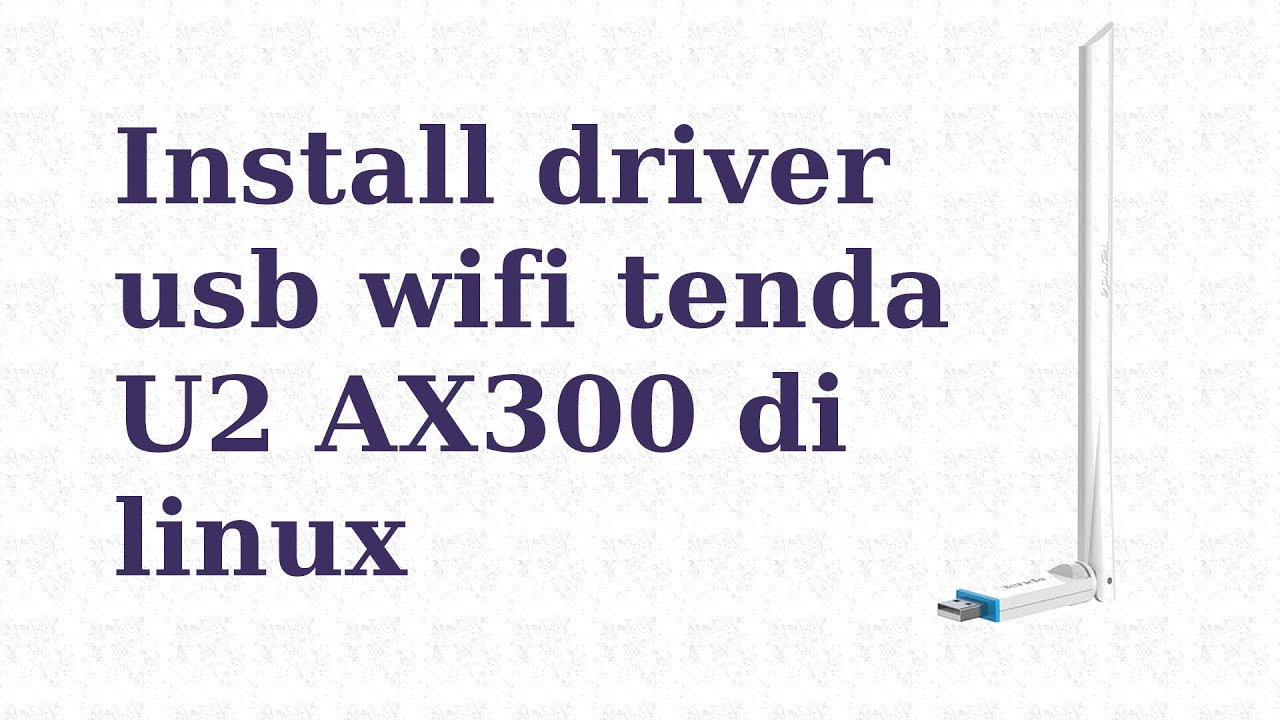 Install driver tenda U2 AX300 di linux - YouTube