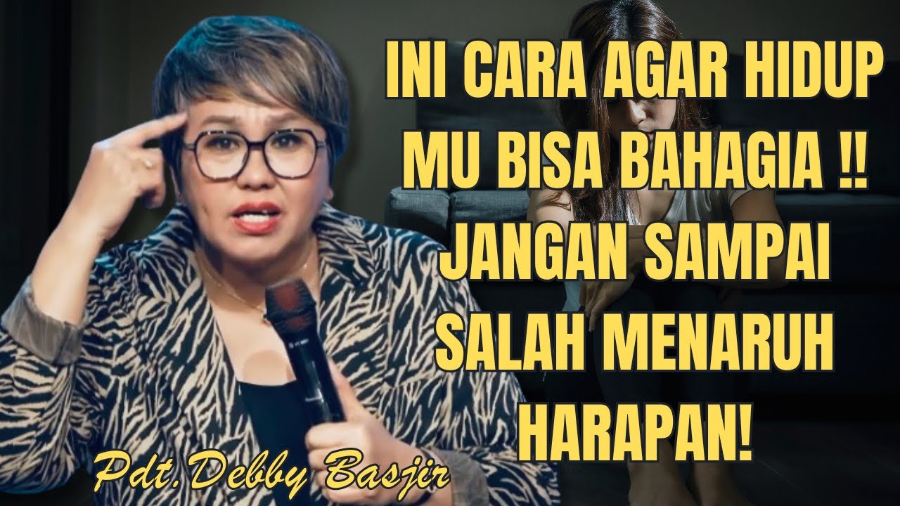 INI CARA AGAR HIDUP MU BAHAGIA | Pdt.Debby Basjir - YouTube