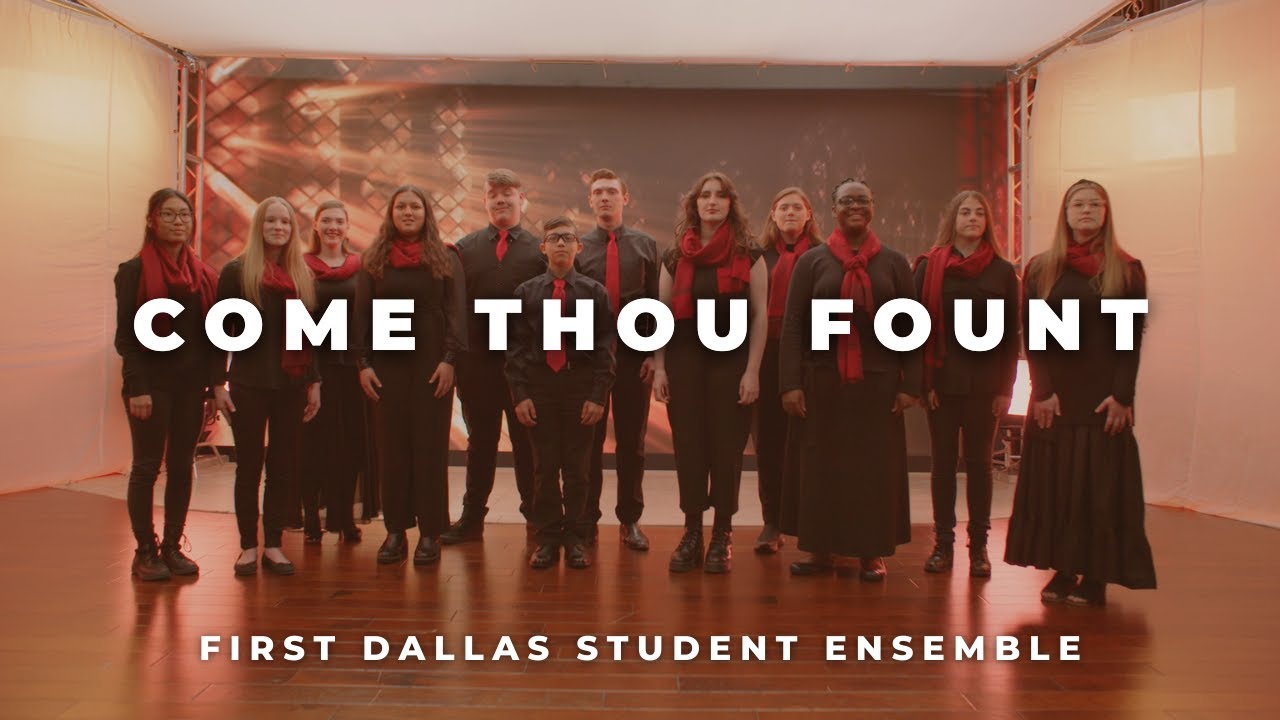 Come Thou Fount | First Dallas Student Ensemble - YouTube