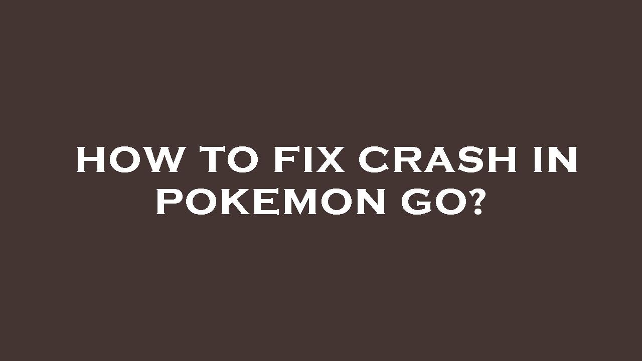 How to fix crash in pokemon go? - YouTube