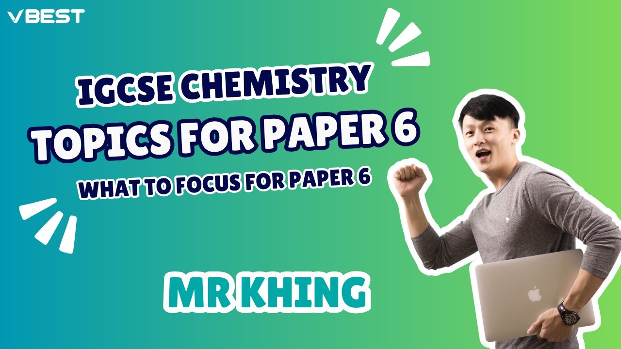 Topics to Focus for IGCSE Chemistry 0620 Paper 6 | Mr Khing Chemistry ...