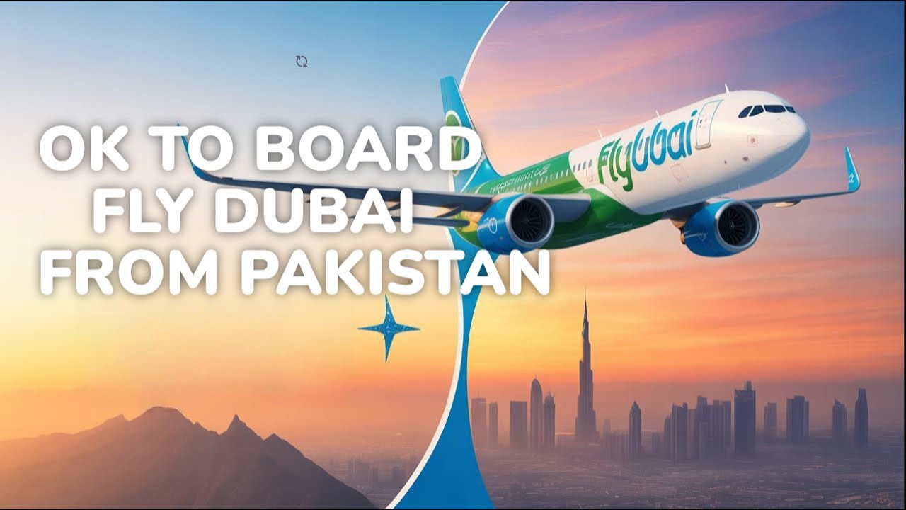 OK To Board From Pakistan - FlyDubai OK To Board -What Is OK TO Board ...