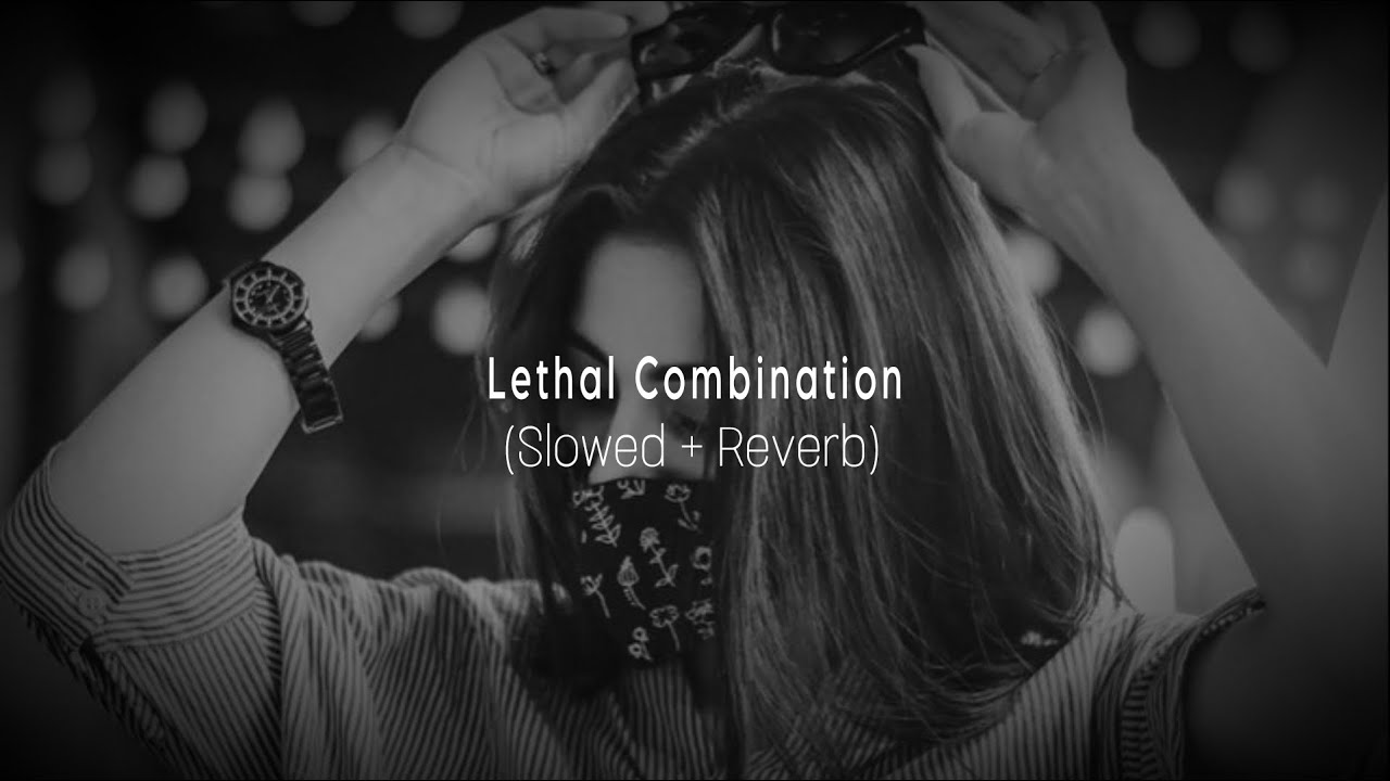 Lethal Combination | Slowed Reverb | Bilal Saeed, Roach Killa - YouTube