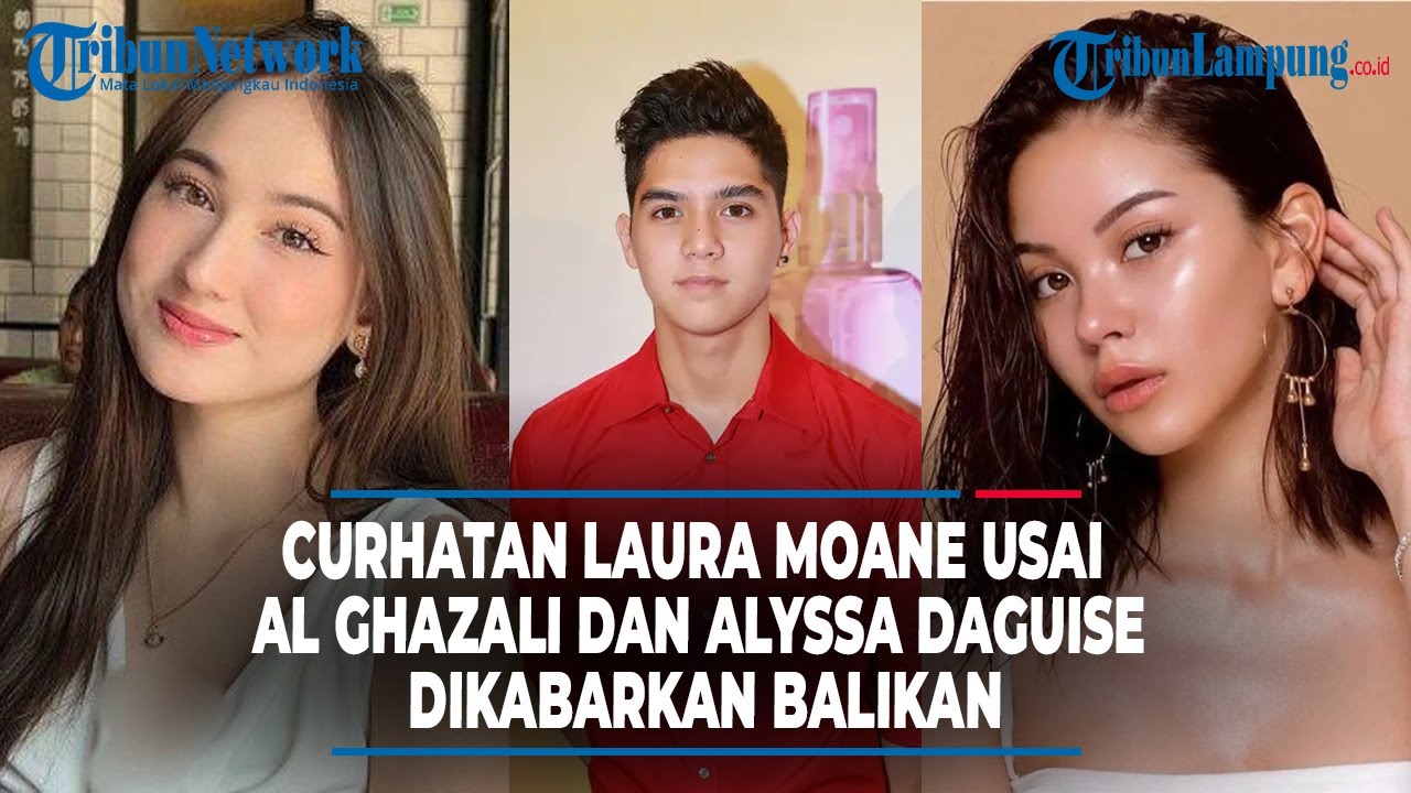 Curhatan Galau Laura Moane Seusai Al Ghazali dan Alyssa Daguise ...