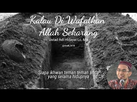 Video status whatsapp islami | Kalau di wafatkan Allah sekarang | Ustadz Adi Hidayat Lc,  MA