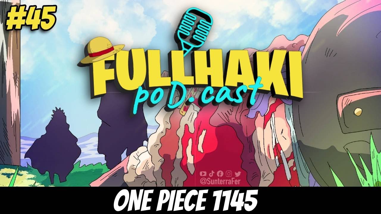 Full Haki PoDcast #45: ONE PIECE 1145 del MANGA | Full Haki Marco - YouTube