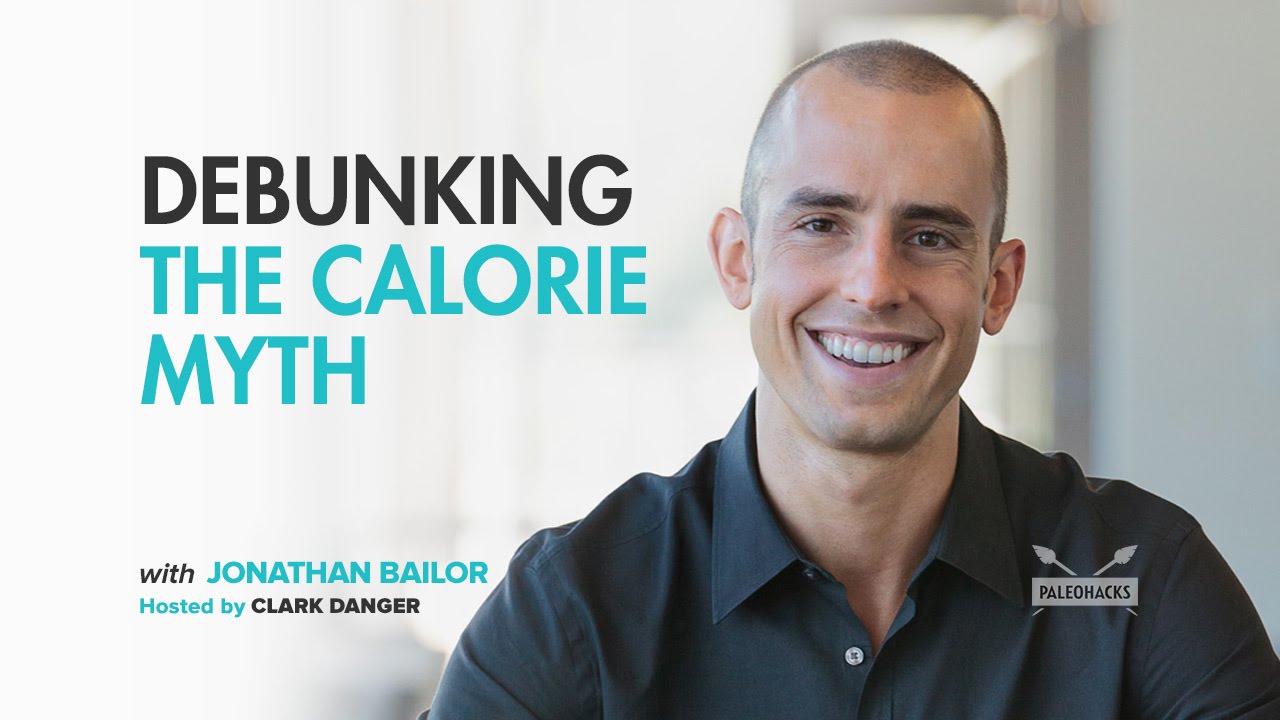 Jonathan Bailor | Debunking the Calorie Myth - YouTube