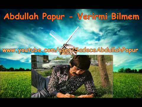 Abdullah Papur - Verirmi Bilmem
