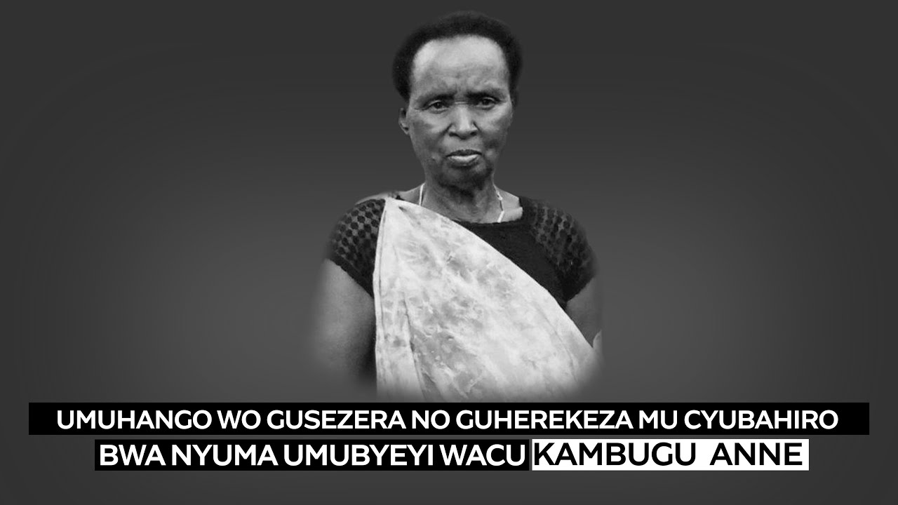 Umuhango wo Gusezera no Guherekeza mu cyubahiro bwa nyuma umubyeyi wacu ...